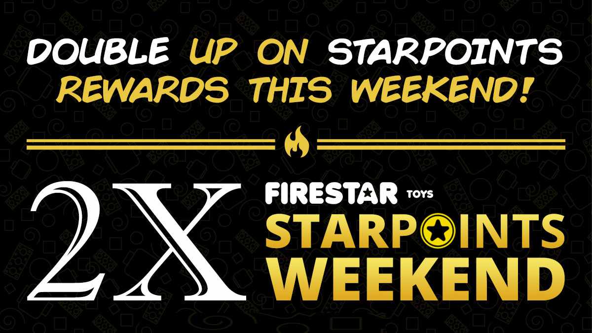 Double StarPoints Weekend at FireStar Toys